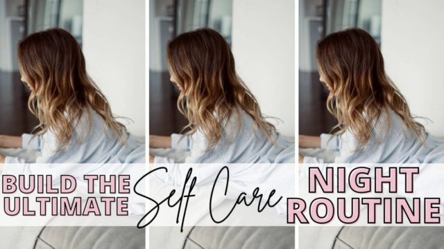 How to Build the Ultimate Self Care Night Routine - Authentically Del