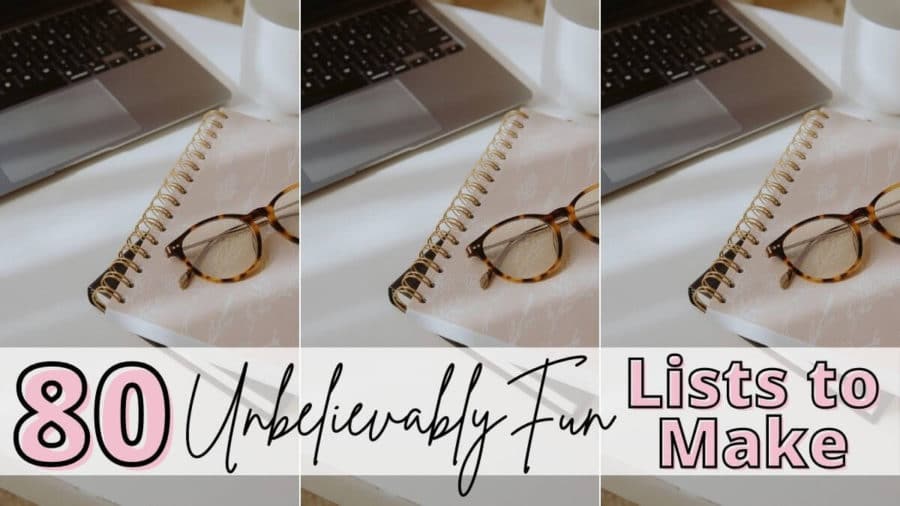 80 Fun Lists to Make When Bored - Authentically Del
