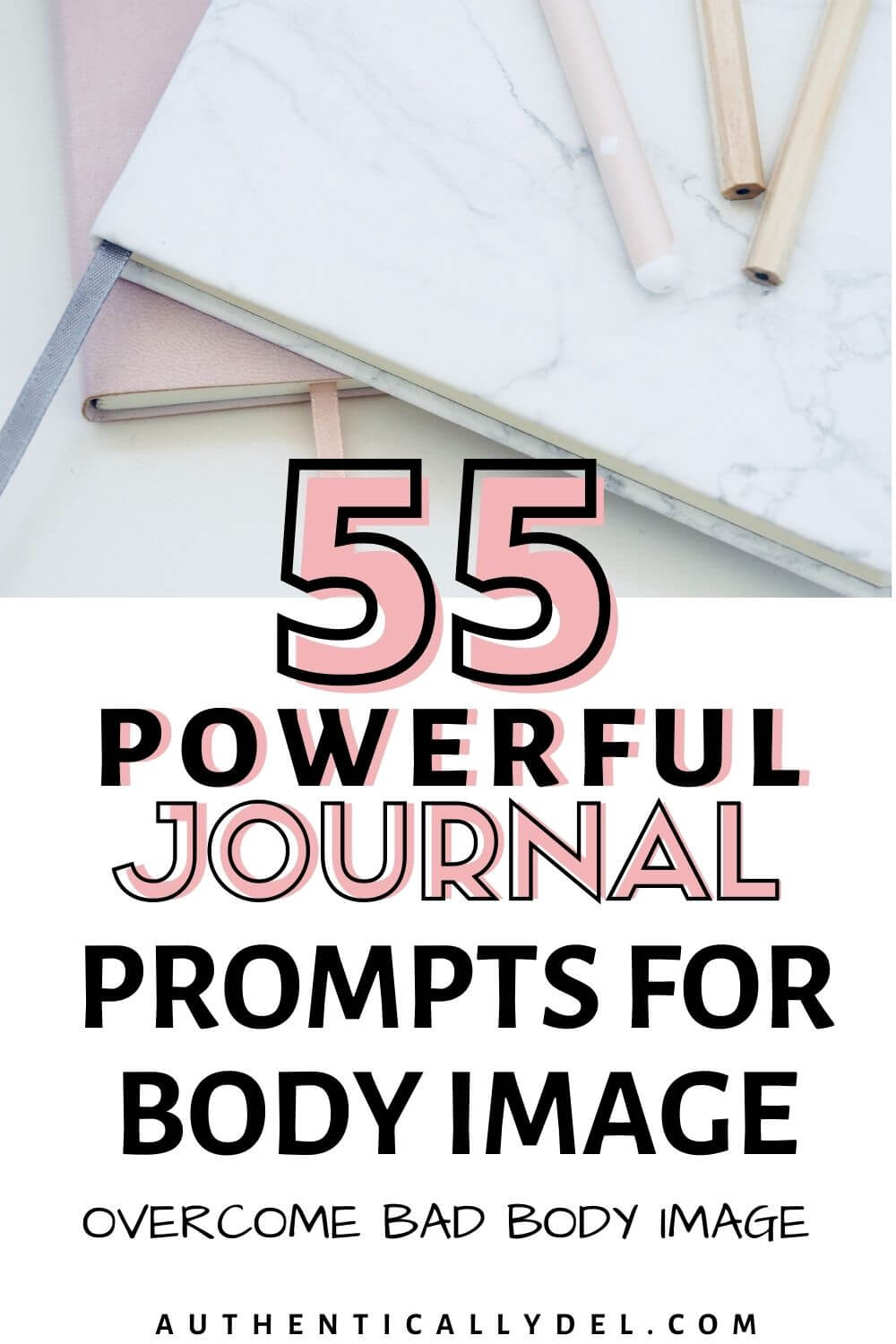 55 Powerful Body Image Journal Prompts - Authentically Del