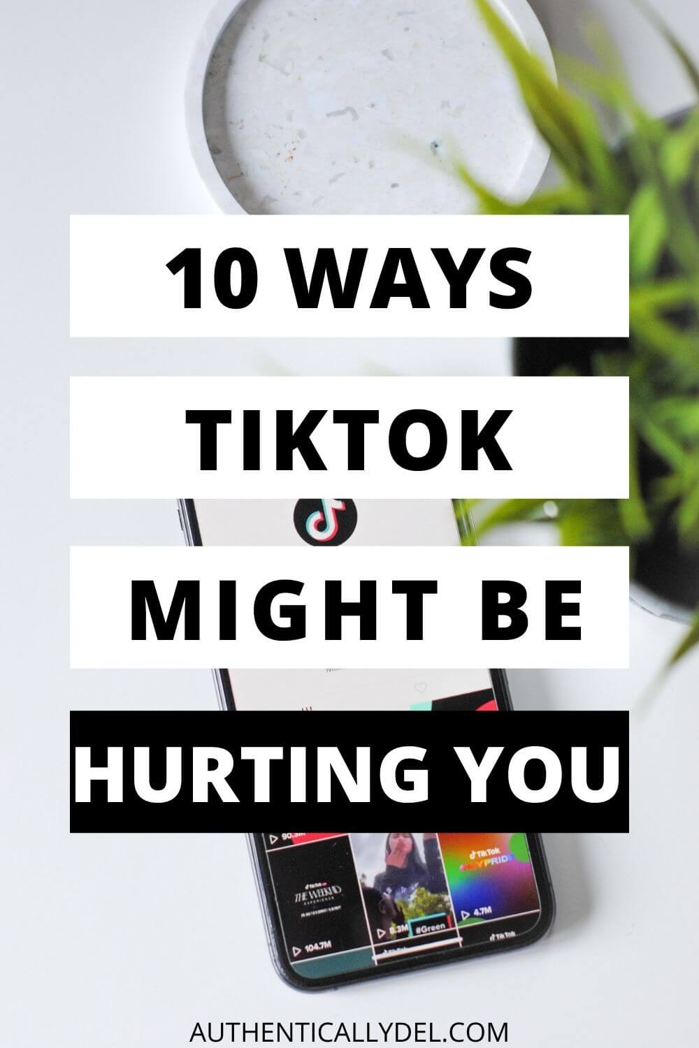 10 Negative Effects of TikTok | Is TikTok Bad for You? - Authentically Del