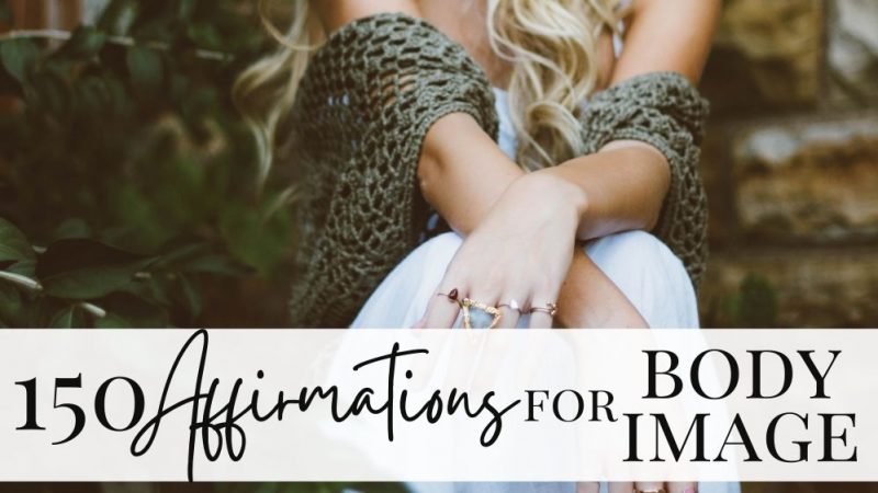 150 Positive Affirmations for Body Image - Authentically Del