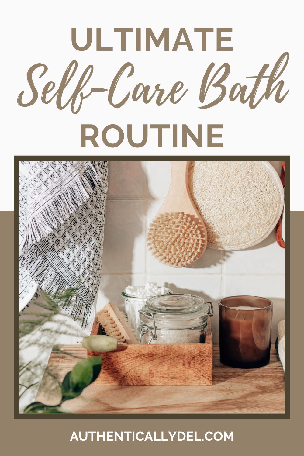 How to Create the Ultimate Self-Care Bath Routine - Authentically Del