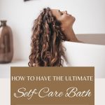 How to Create the Ultimate Self-Care Bath Routine - Authentically Del