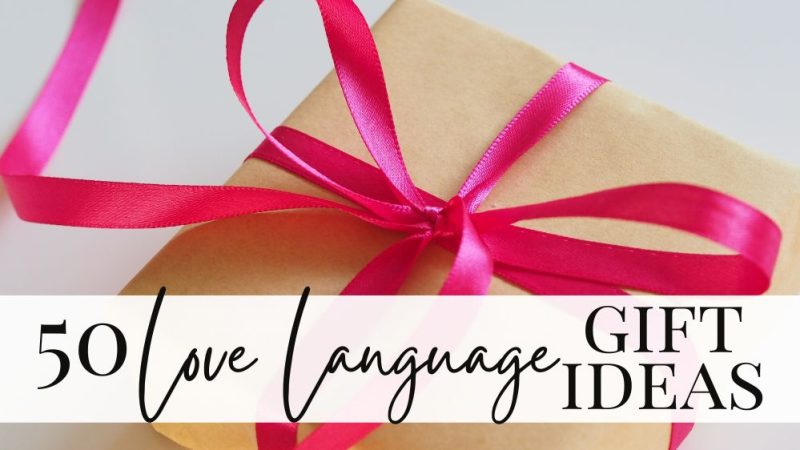 50 Perfect Gift Ideas for the 5 Love Languages - Authentically Del