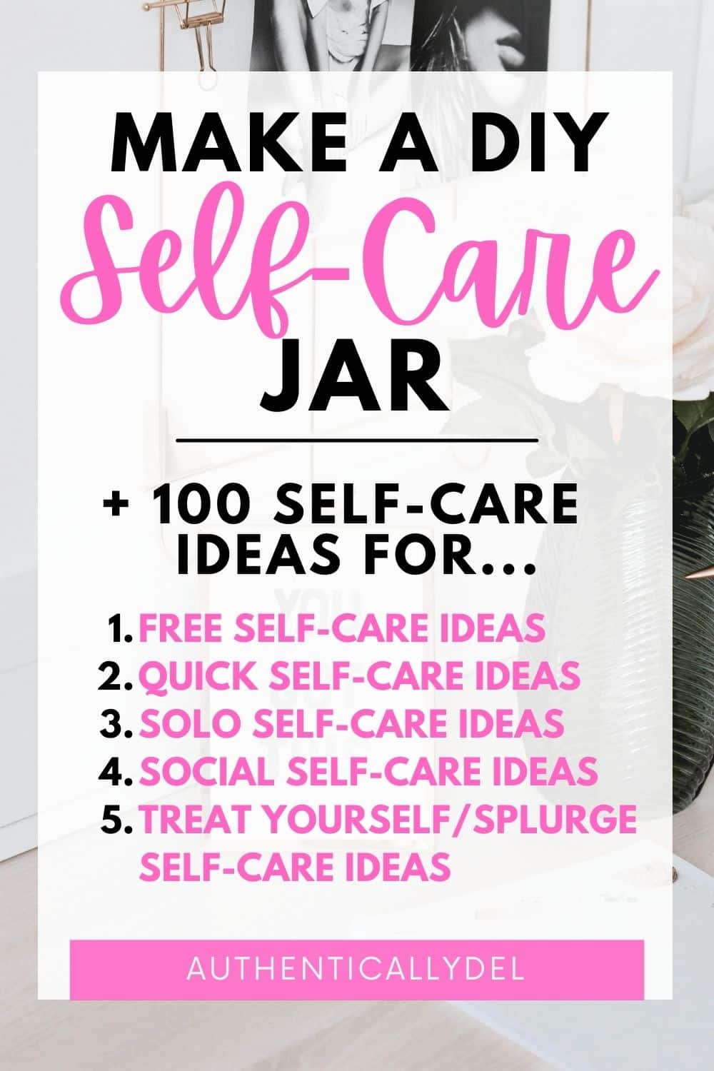 DIY Self-Care Jar (+ 100 Self-Care Ideas) - Authentically Del