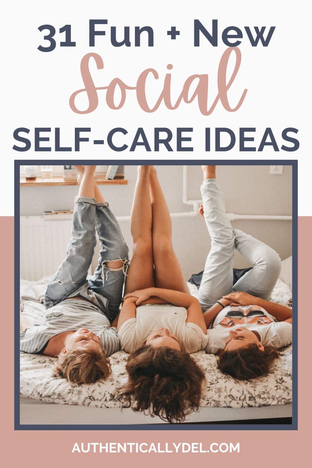 31 Social Self-Care Ideas for a Happier Life - Authentically Del 31 Social Self-Care Ideas for a Happier Life - Authentically Del