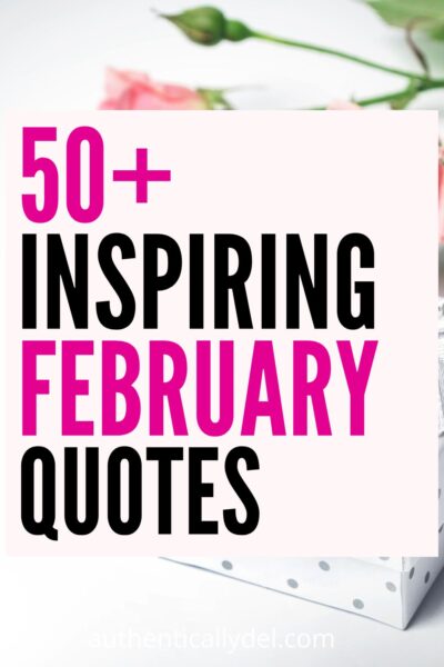 50+ Inspirational February Quotes for a Beautiful Month - Authentically Del
