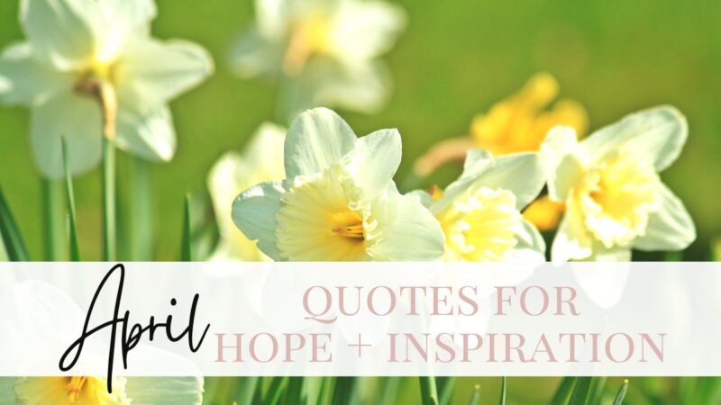 52 April Quotes for Hope and Inspiration - Authentically Del